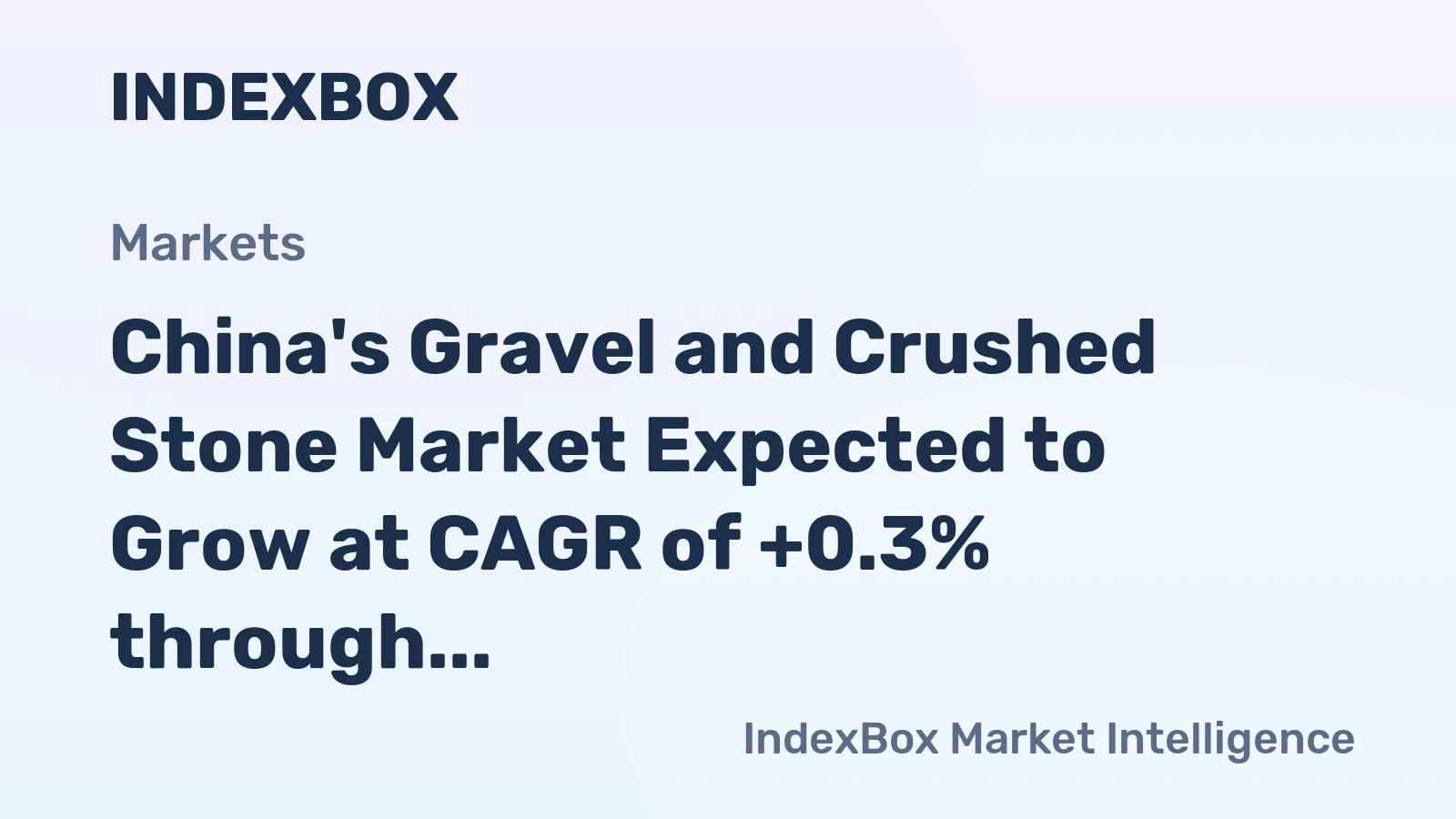 China's Gravel and Crushed Stone Market Expected to Grow at CAGR of +0.3% through 2035