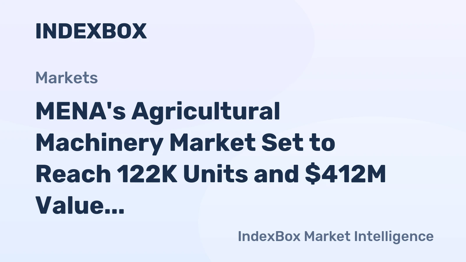 MENA's Agricultural Machinery Market Set to Reach 122K Units and $412M Value by 2035