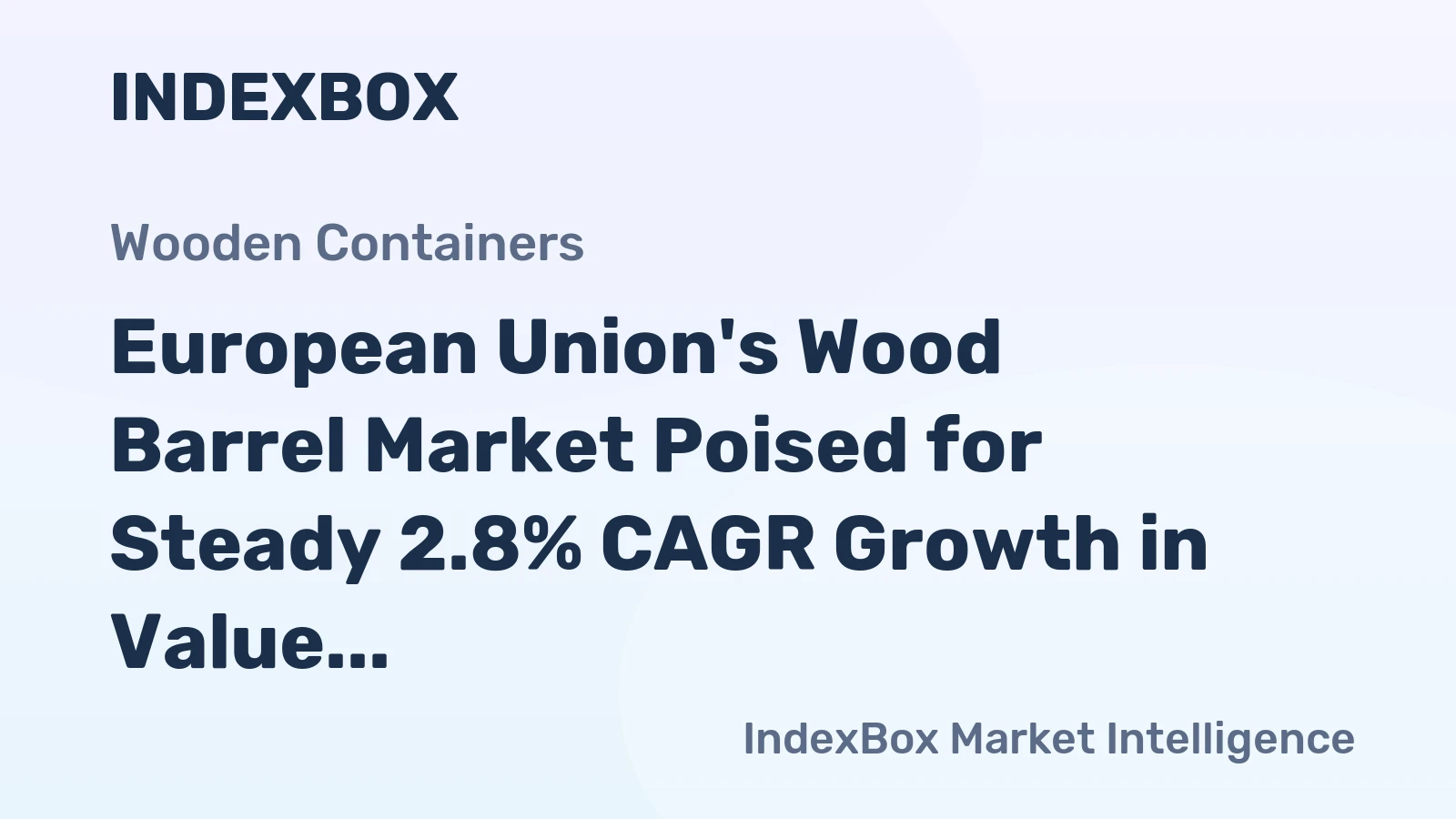European Union's Wood Barrel Market Poised for Steady 2.8% CAGR Growth in Value