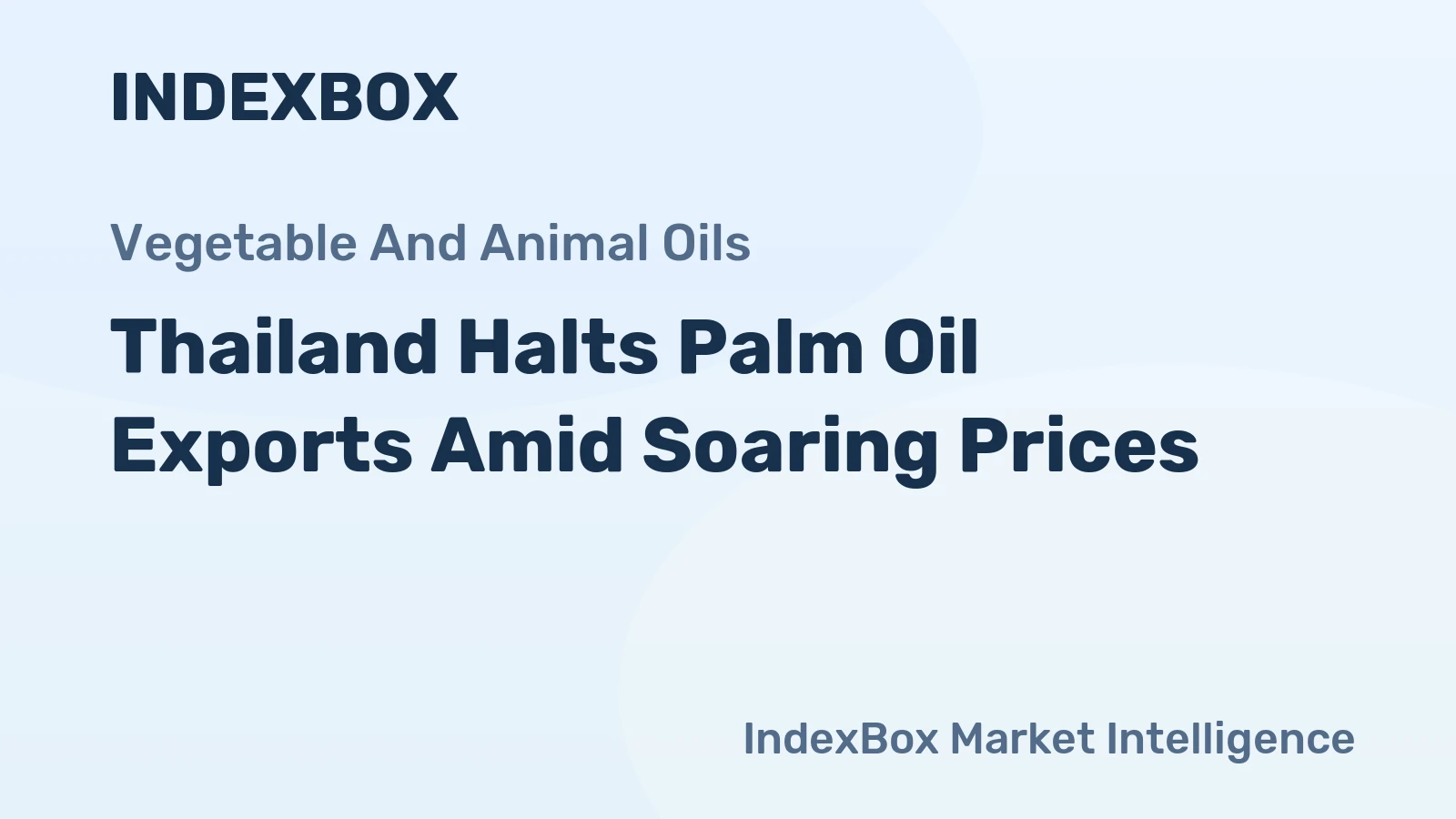 Thailand Halts Palm Oil Exports Amid Soaring Prices