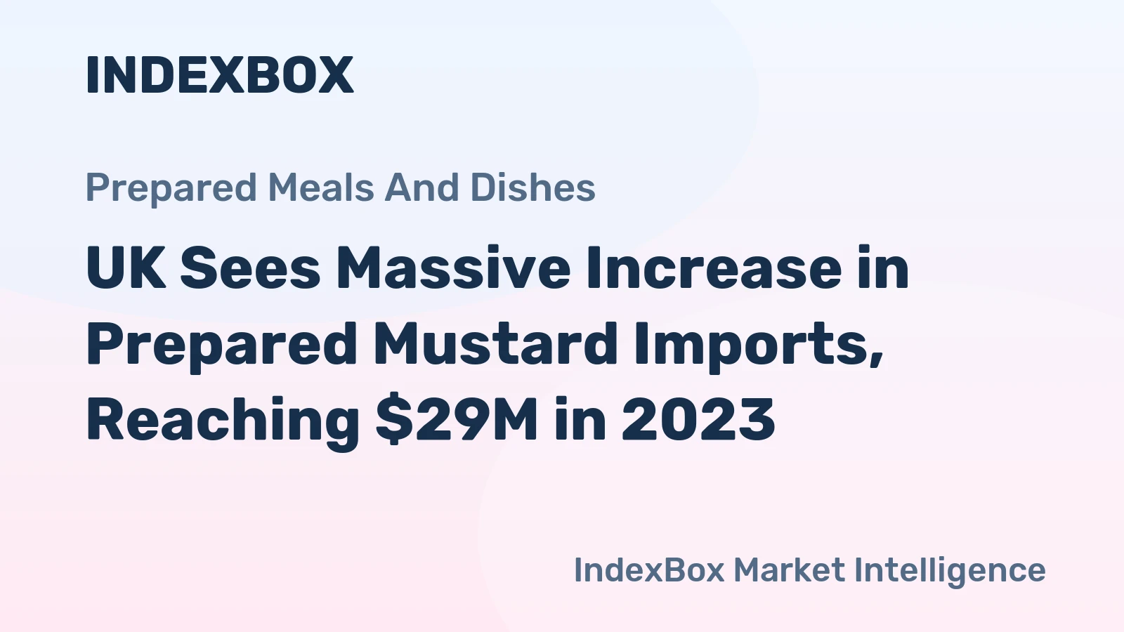 UK Sees Massive Increase in Prepared Mustard Imports, Reaching $29M in 2023
