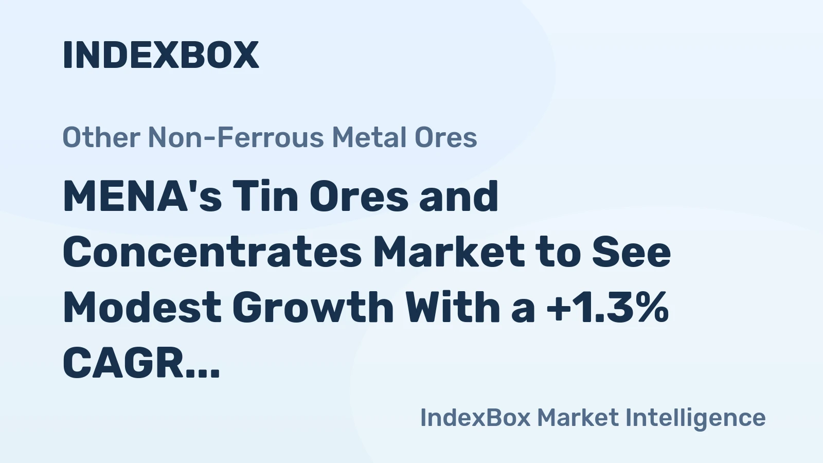 MENA's Tin Ores and Concentrates Market to See Modest Growth With a +1.3% CAGR Through 2035
