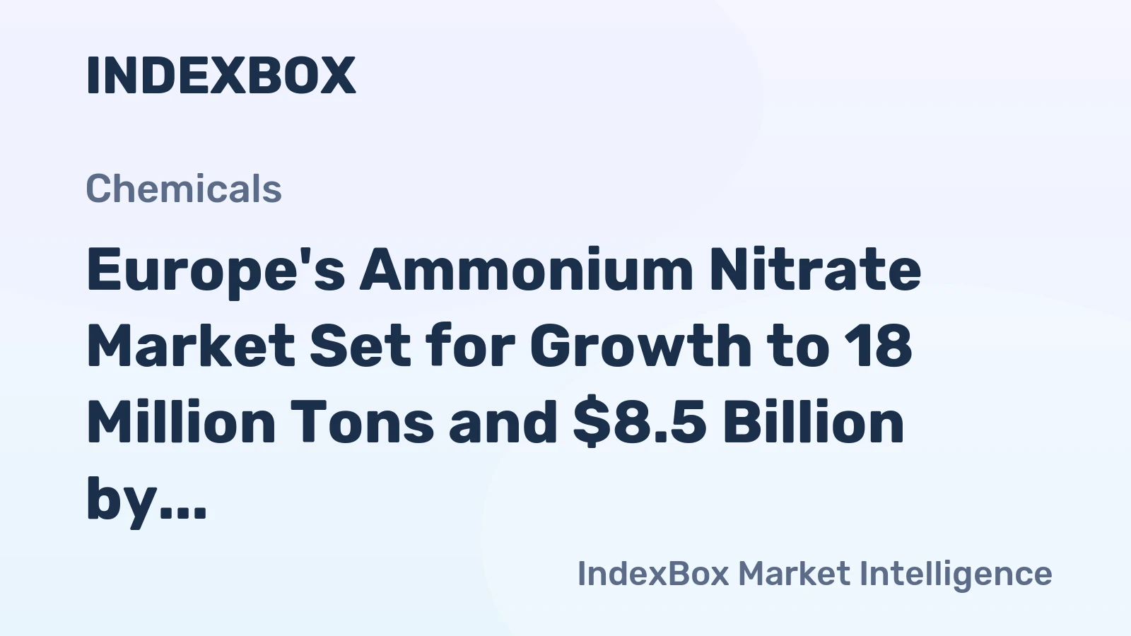 Europe's Ammonium Nitrate Market Set for Growth to 18 Million Tons and $8.5 Billion by 2035