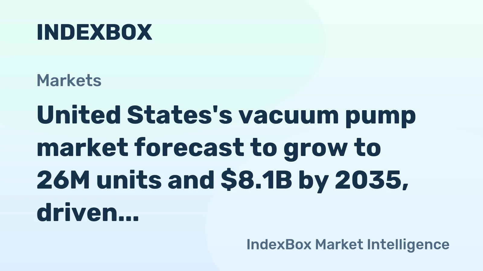 United States's vacuum pump market forecast to grow to 26M units and $8.1B by 2035, driven by rising demand.