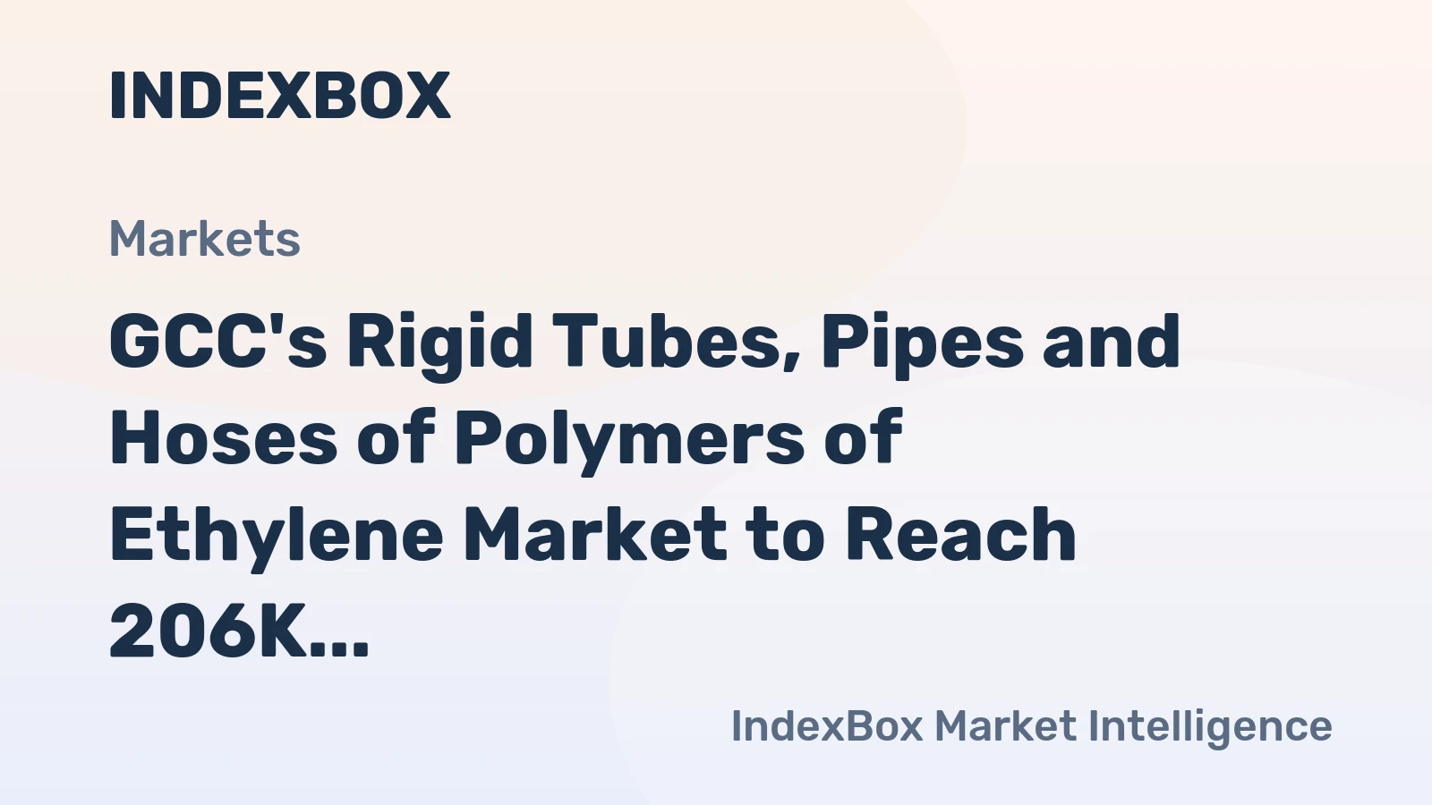 GCC's Rigid Tubes, Pipes and Hoses of Polymers of Ethylene Market to Reach 206K Tons by 2035, Valued at $508M