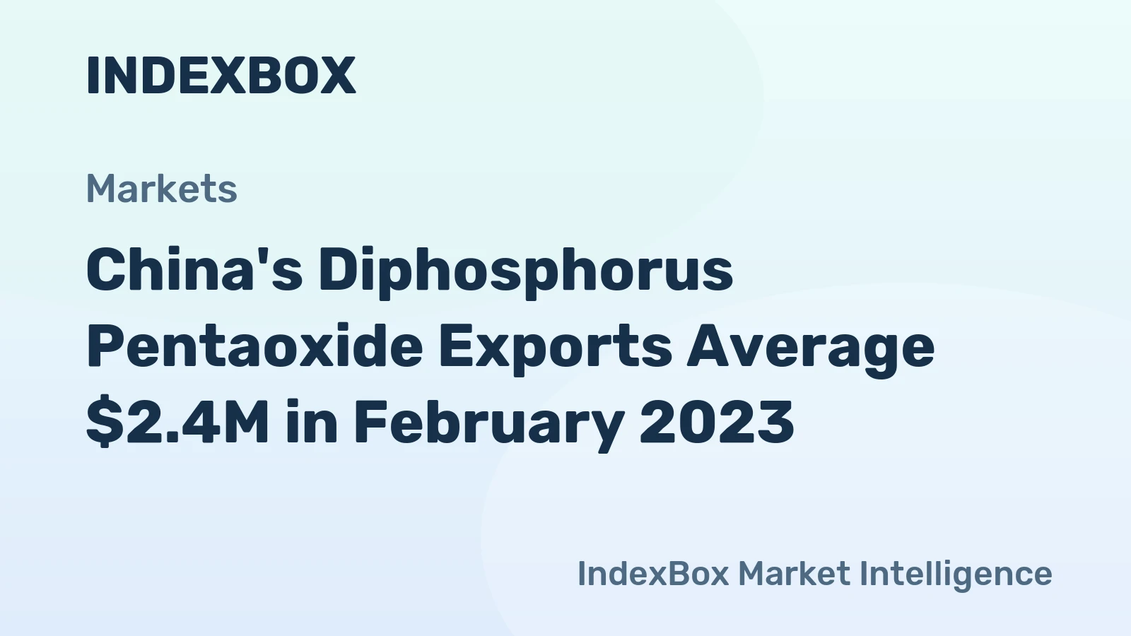 China's Diphosphorus Pentaoxide Exports Average $2.4M in February 2023