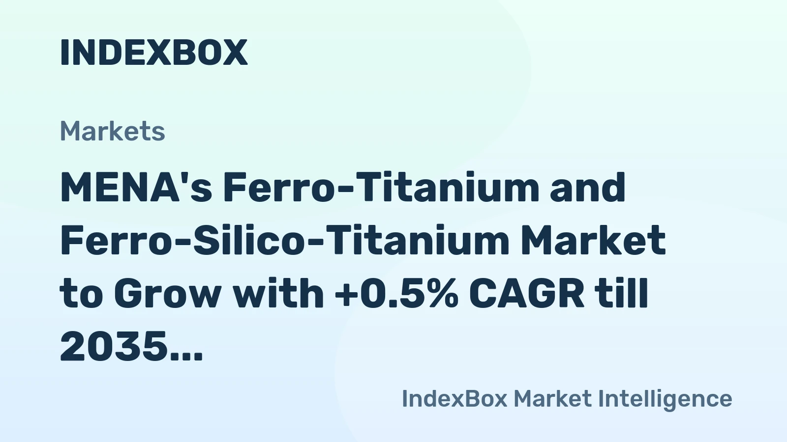 MENA's Ferro-Titanium and Ferro-Silico-Titanium Market to Grow with +0.5% CAGR till 2035