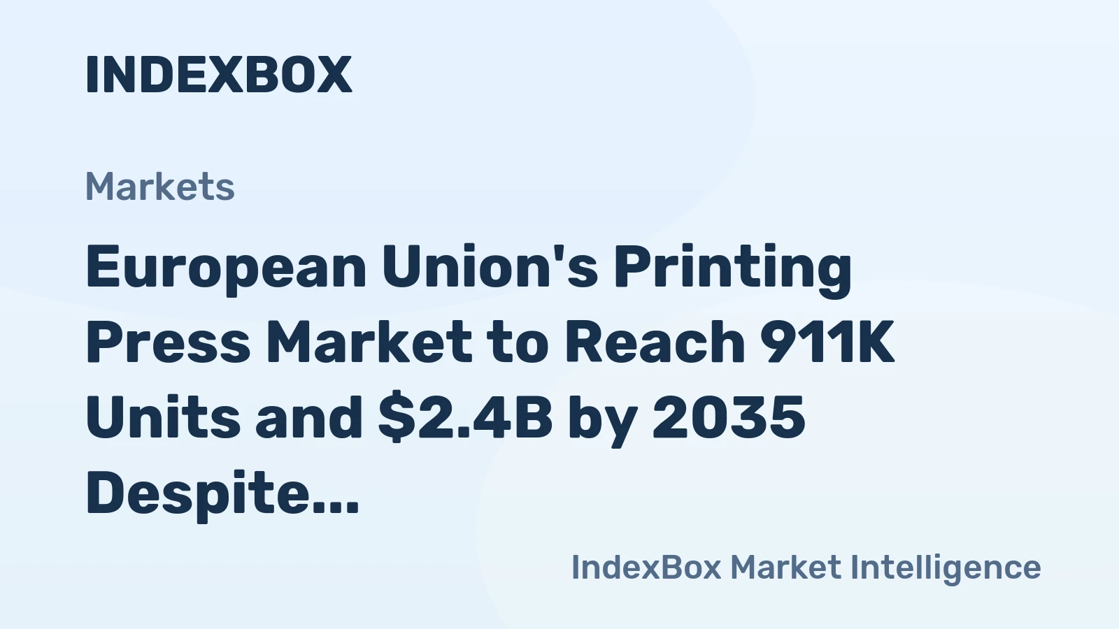 European Union's Printing Press Market to Reach 911K Units and $2.4B by 2035 Despite Recent Contraction