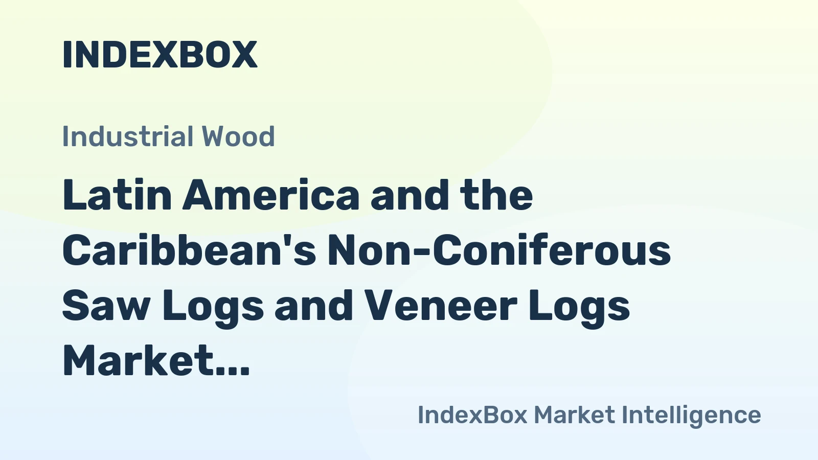 Latin America and the Caribbean's Non-Coniferous Saw Logs and Veneer Logs Market to Grow at a Modest Rate of 0.1% CAGR