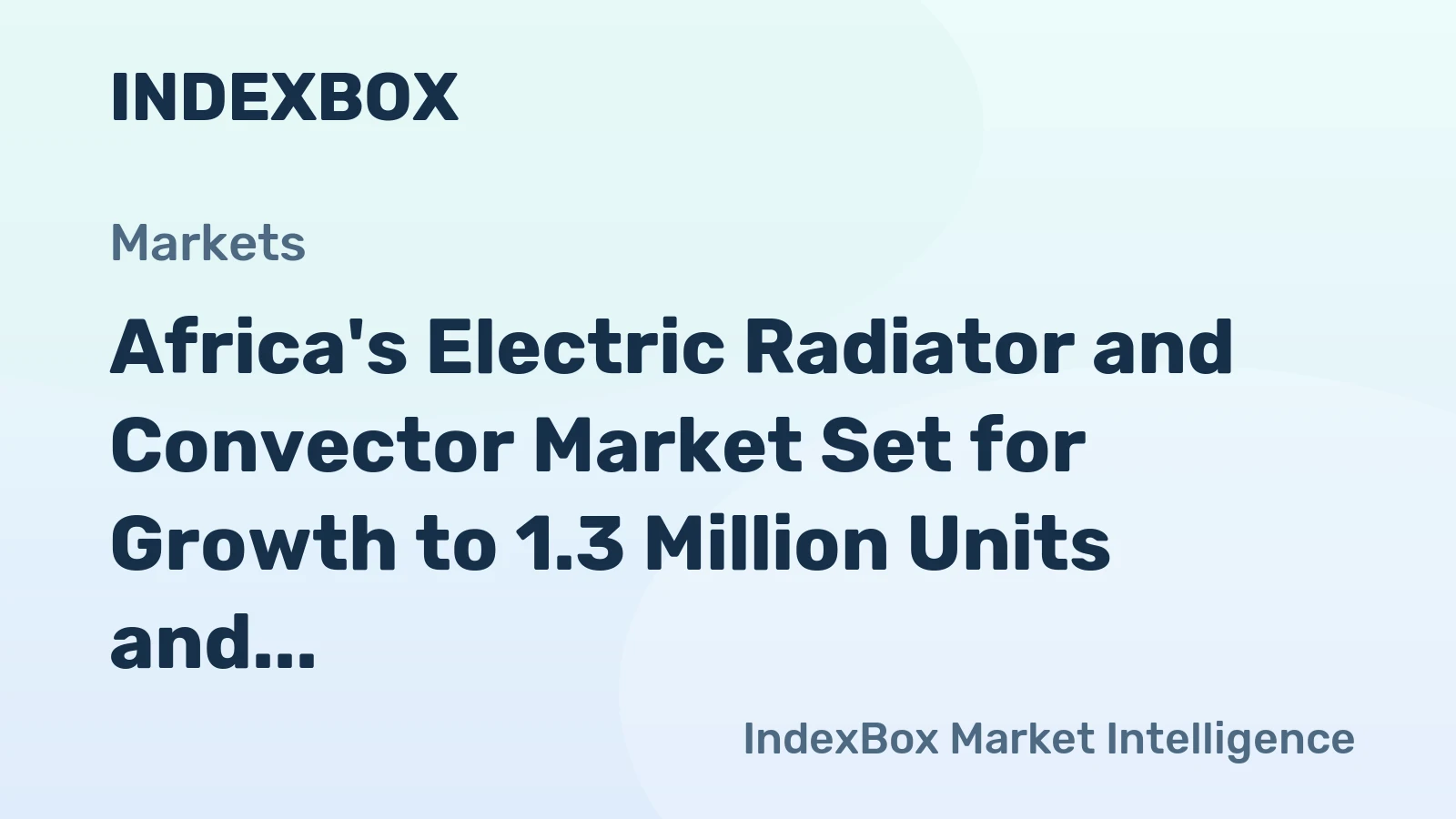 Africa's Electric Radiator and Convector Market Set for Growth to 1.3 Million Units and $45 Million Value