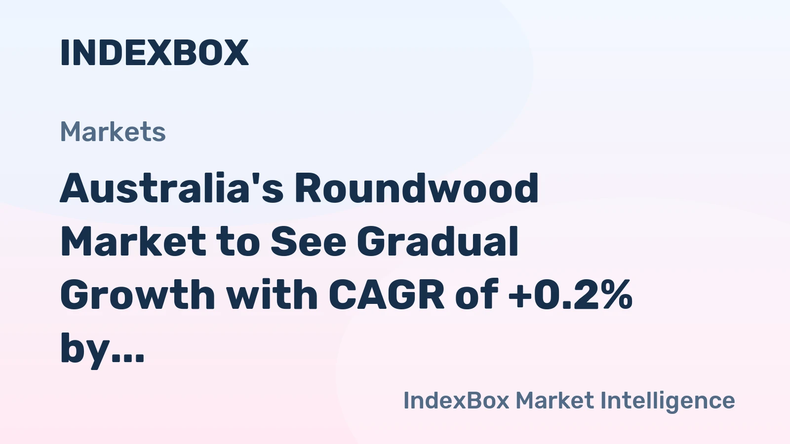 Australia's Roundwood Market to See Gradual Growth with CAGR of +0.2% by 2035
