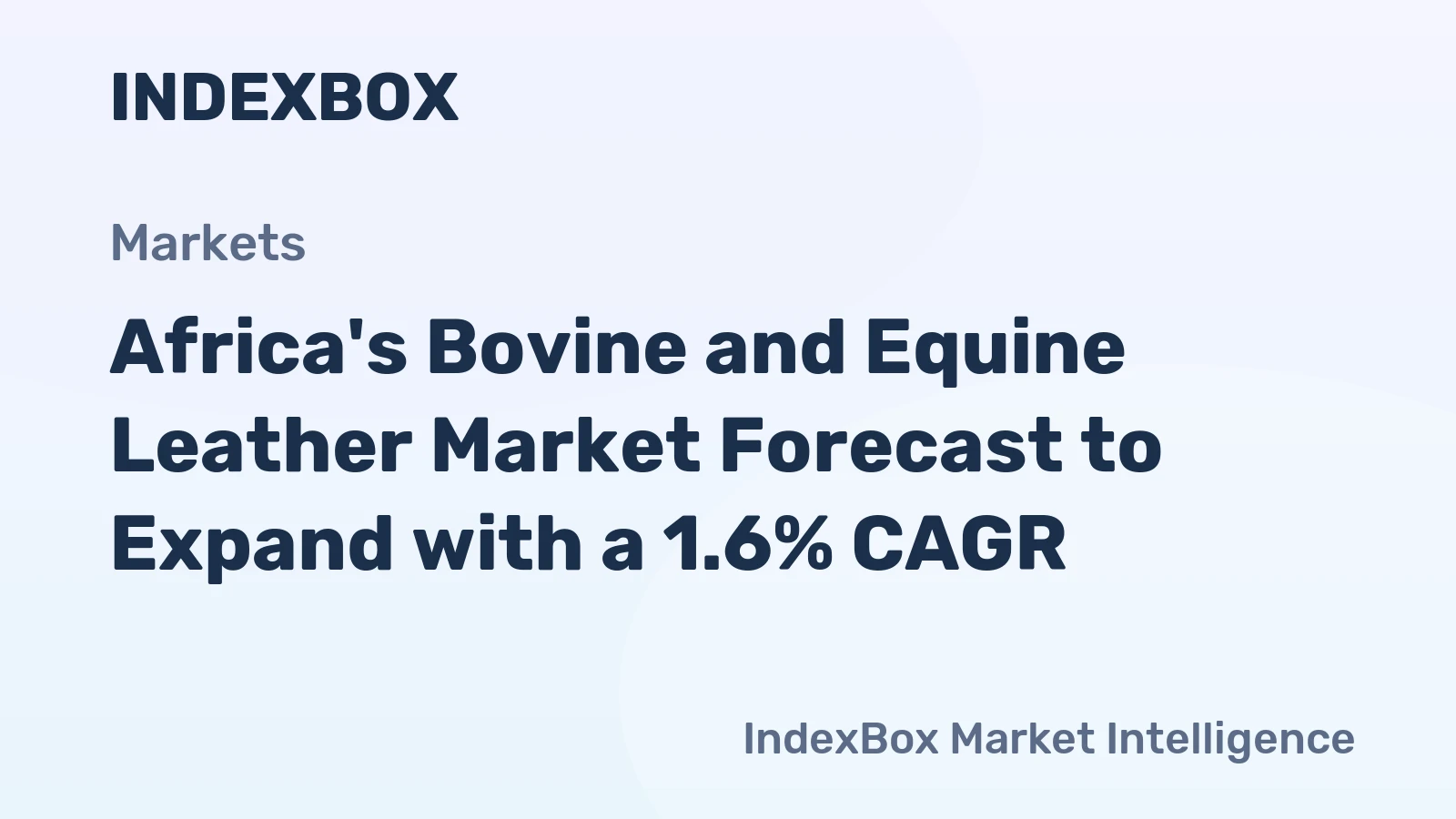 Africa's Bovine and Equine Leather Market Forecast to Expand with a 1.6% CAGR
