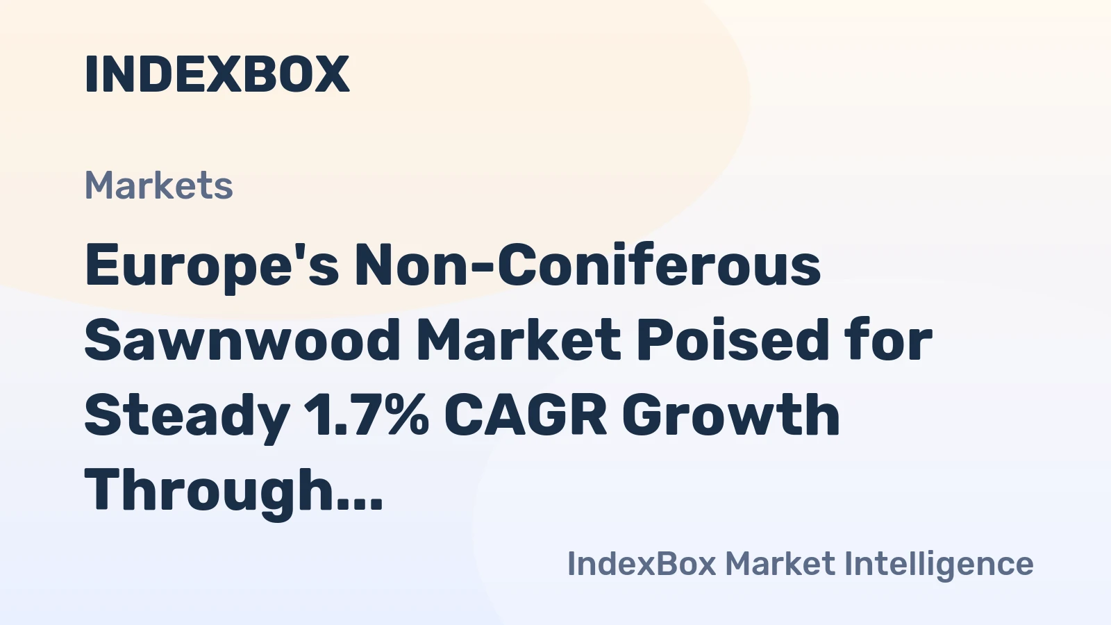 Europe's Non-Coniferous Sawnwood Market Poised for Steady 1.7% CAGR Growth Through 2035