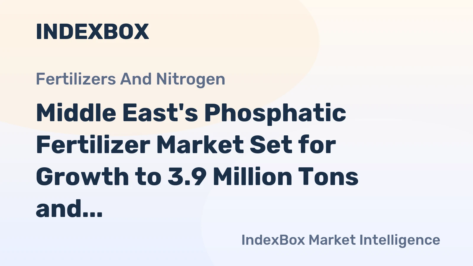 Middle East's Phosphatic Fertilizer Market Set for Growth to 3.9 Million Tons and $1.9 Billion by 2035