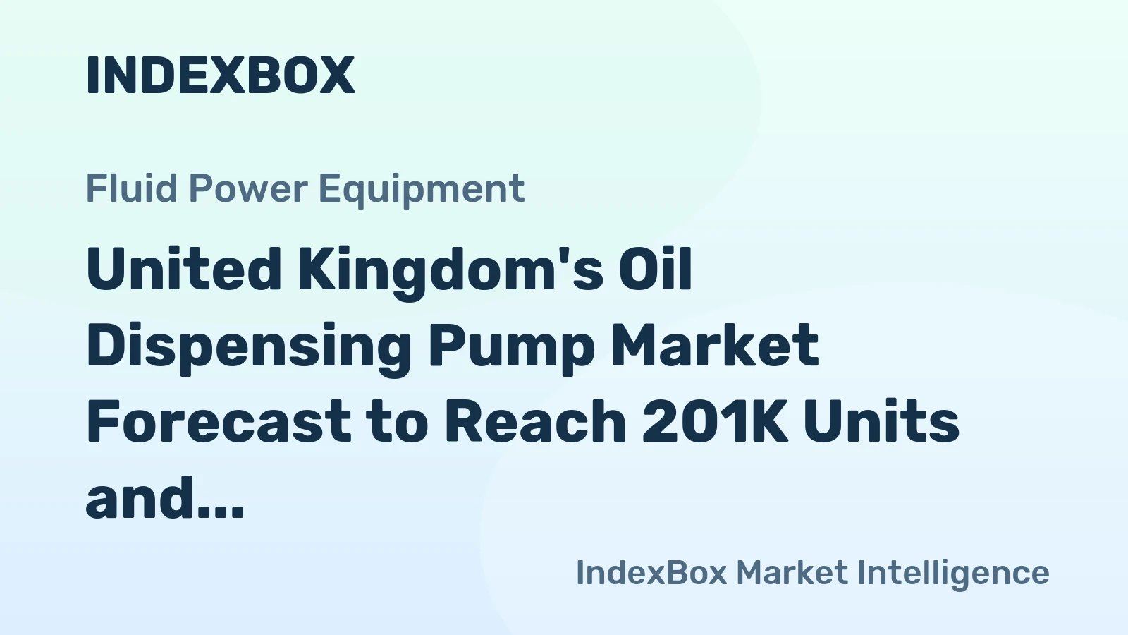 United Kingdom's Oil Dispensing Pump Market Forecast to Reach 201K Units and $102M by 2035 After Recent Contraction