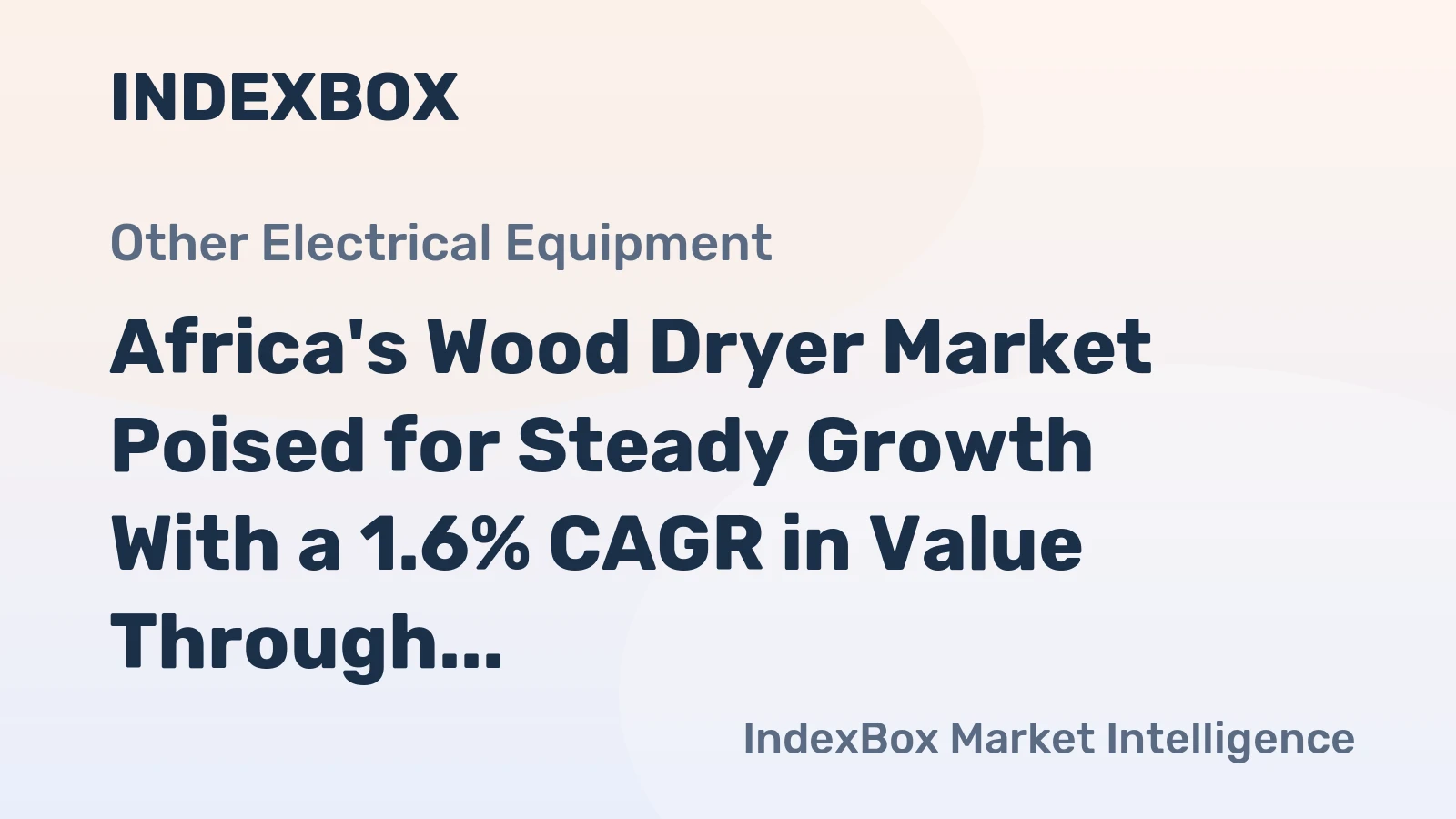 Africa's Wood Dryer Market Poised for Steady Growth With a 1.6% CAGR in Value Through 2035