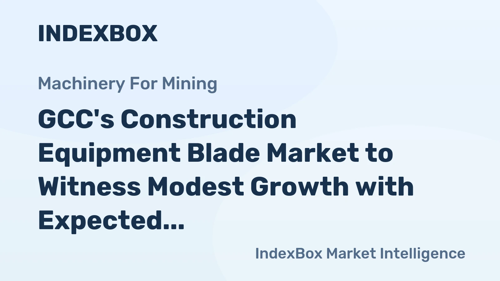 GCC's Construction Equipment Blade Market to Witness Modest Growth with Expected CAGR of +0.6% Over Next Decade