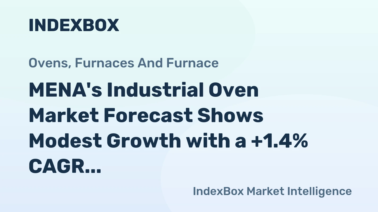 MENA's Industrial Oven Market Forecast Shows Modest Growth with a +1.4% CAGR in Value