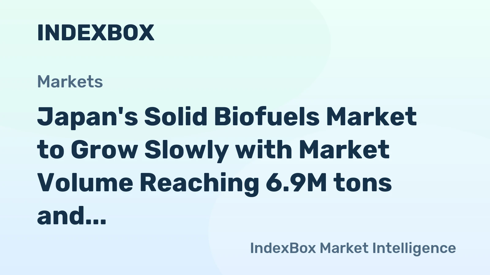 Japan's Solid Biofuels Market to Grow Slowly with Market Volume Reaching 6.9M tons and Value Reaching $1.6B by 2035