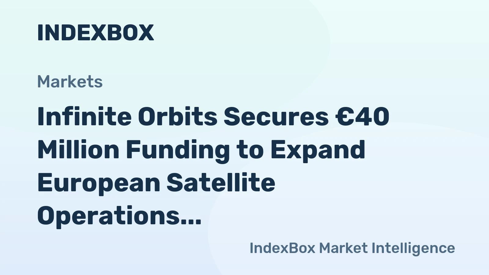 Infinite Orbits Secures €40 Million Funding to Expand European Satellite Operations