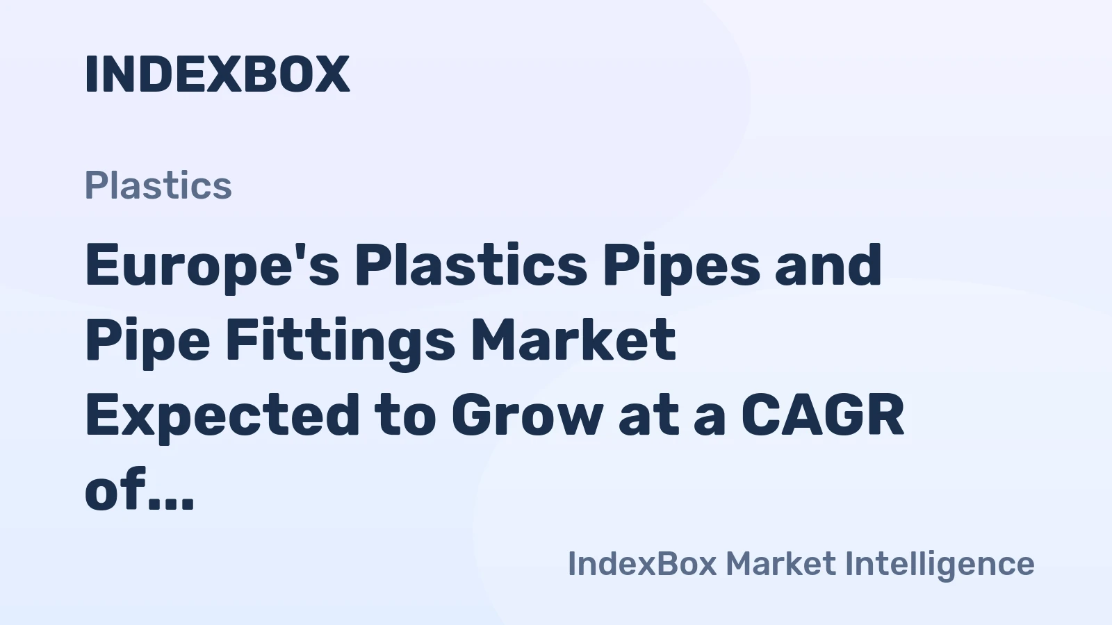 Europe's Plastics Pipes and Pipe Fittings Market Expected to Grow at a CAGR of +1.3% Over the Next Decade