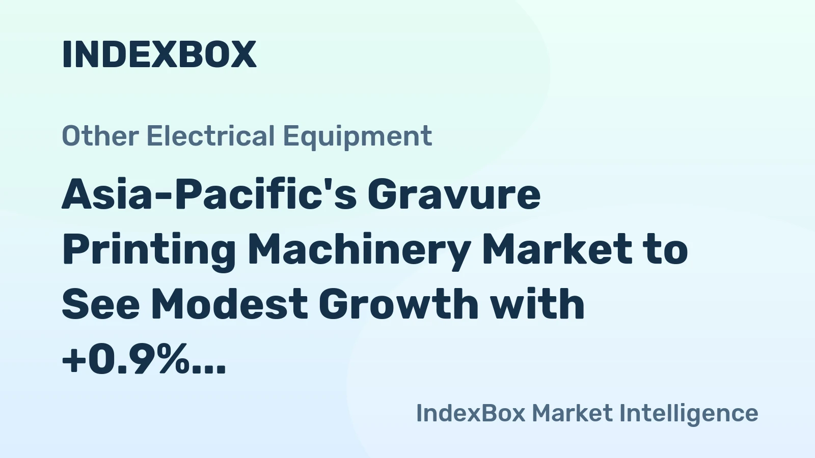 Asia-Pacific's Gravure Printing Machinery Market to See Modest Growth with +0.9% CAGR through 2035