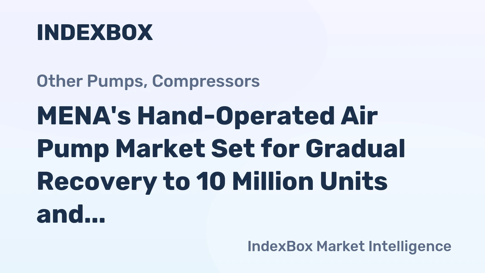 MENA's Hand-Operated Air Pump Market Set for Gradual Recovery to 10 Million Units and $75 Million Value