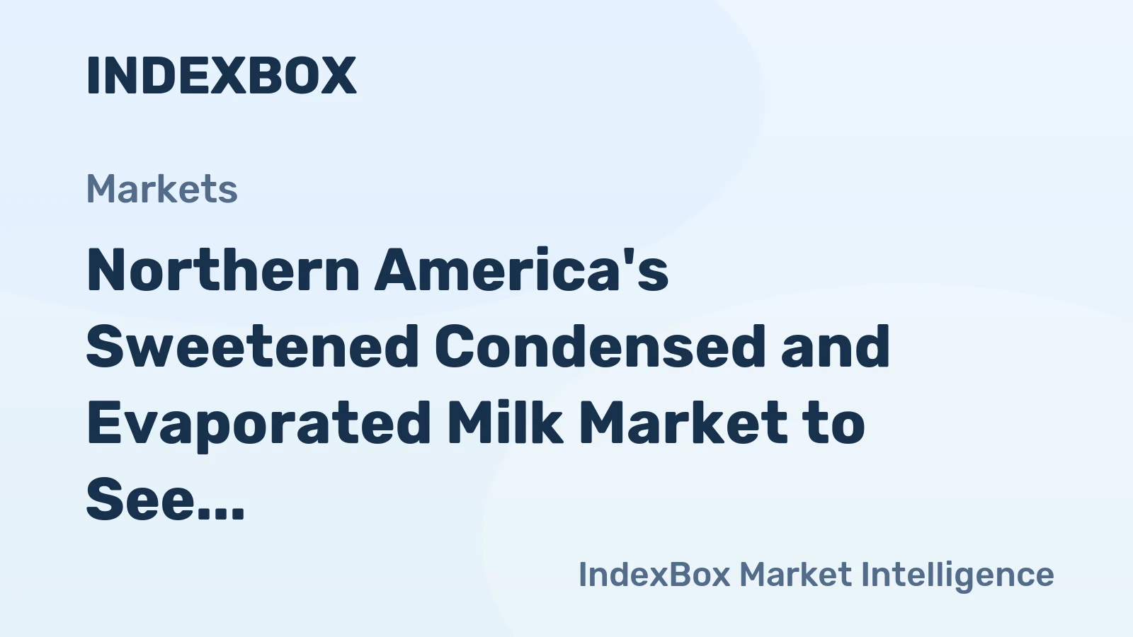 Northern America's Sweetened Condensed and Evaporated Milk Market to See Modest Growth With a 02% Volume CAGR