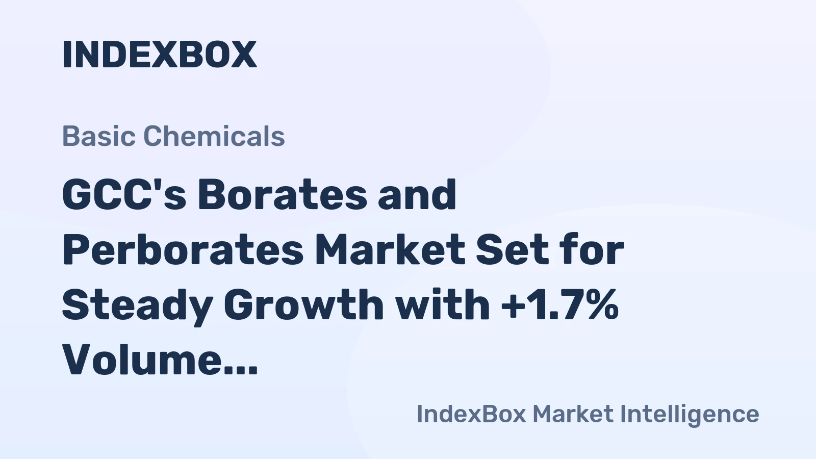 GCC's Borates and Perborates Market Set for Steady Growth with +1.7% Volume CAGR