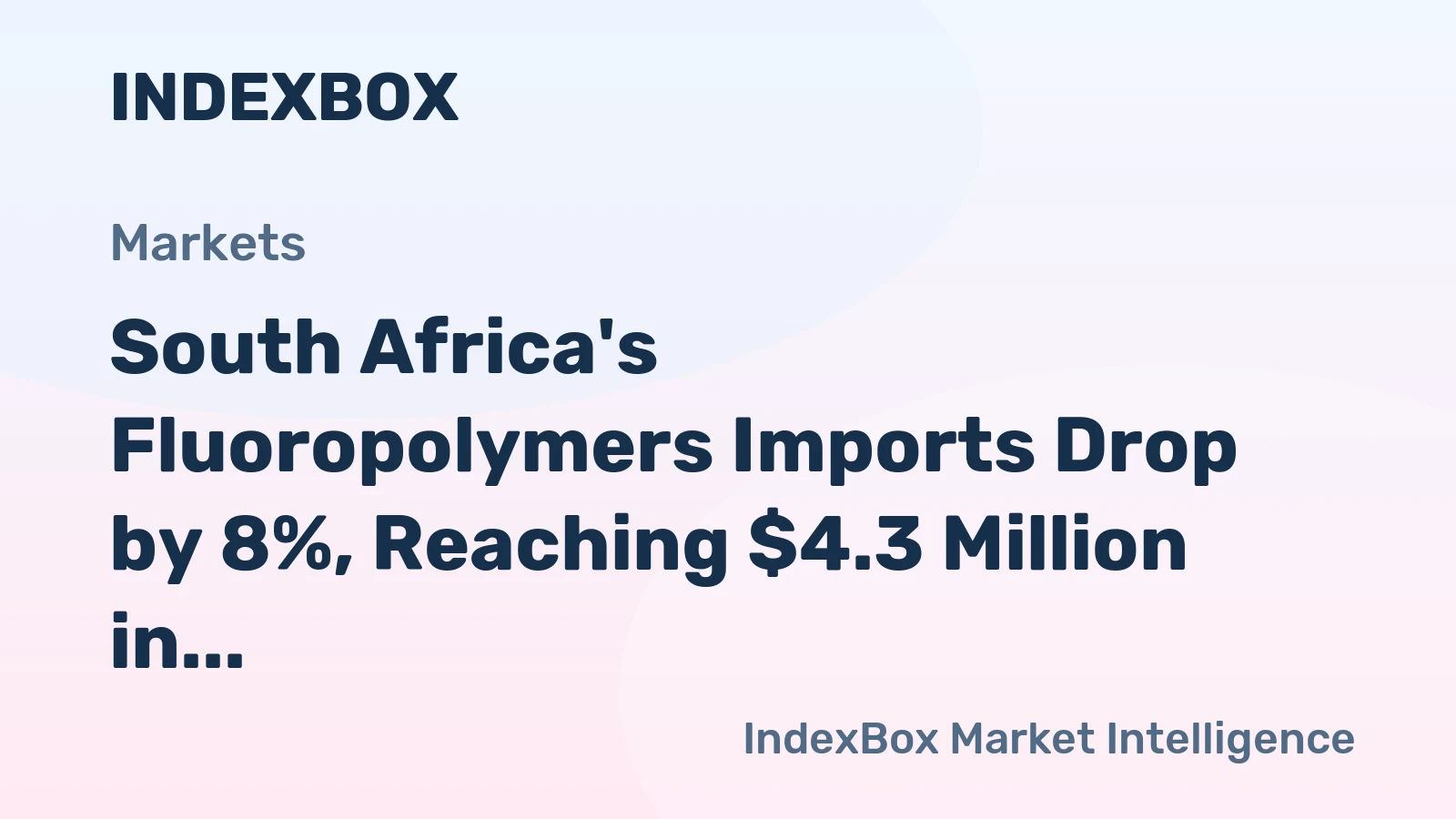 South Africa's Fluoropolymers Imports Drop by 8%, Reaching $4.3 Million in 2023