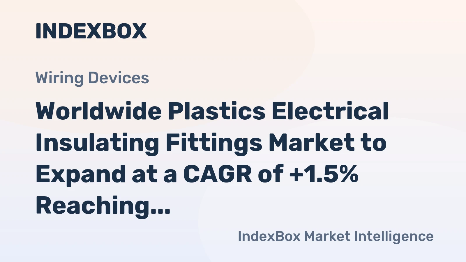 Worldwide Plastics Electrical Insulating Fittings Market to Expand at a CAGR of +1.5% Reaching $24.7B by 2035