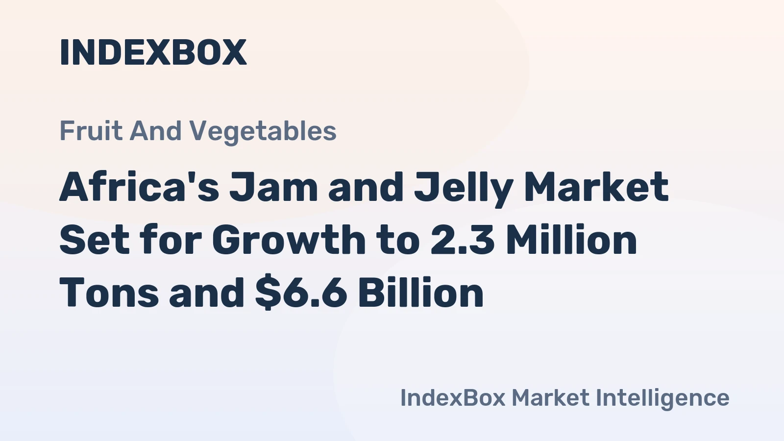 Africa's Jam and Jelly Market Set for Growth to 2.3 Million Tons and $6.6 Billion