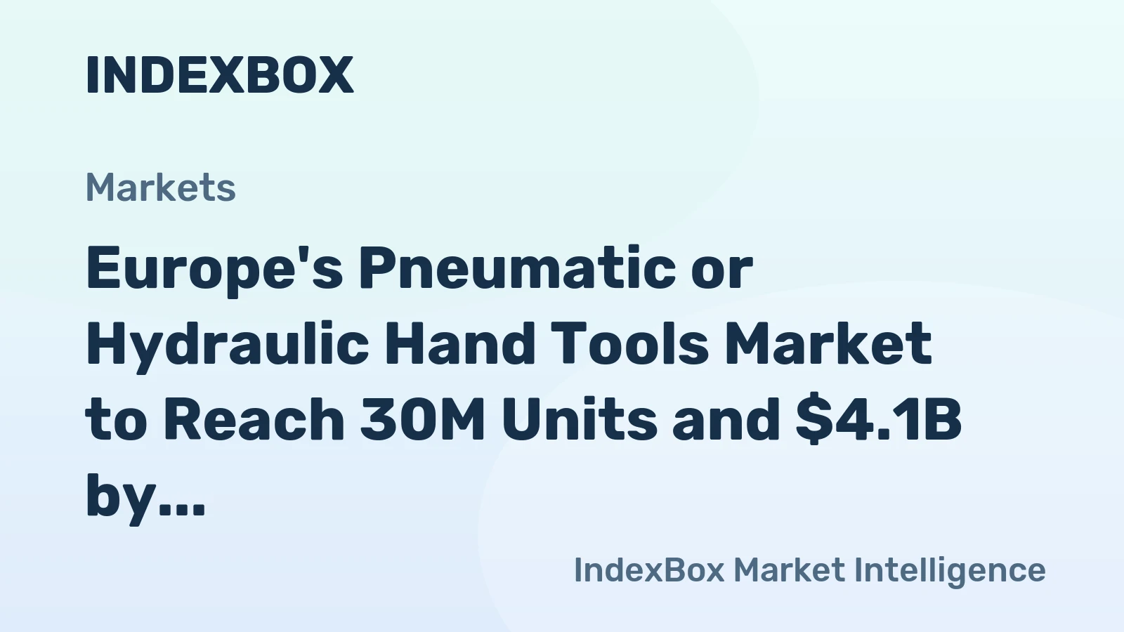 Europe's Pneumatic or Hydraulic Hand Tools Market to Reach 30M Units and $4.1B by 2035