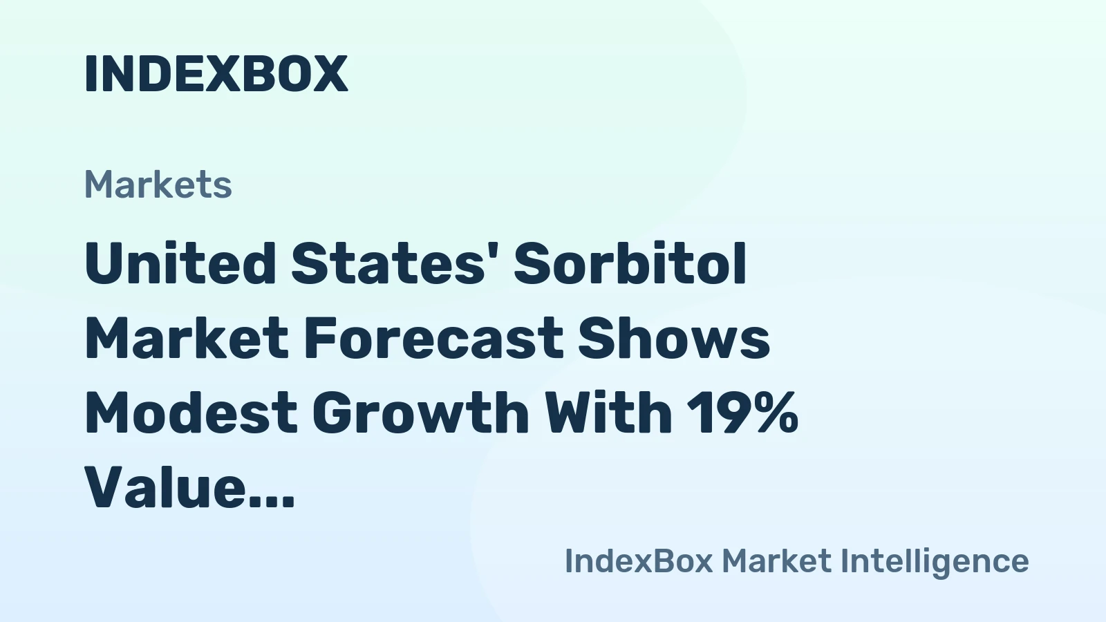 United States' Sorbitol Market Forecast Shows Modest Growth With 19% Value CAGR
