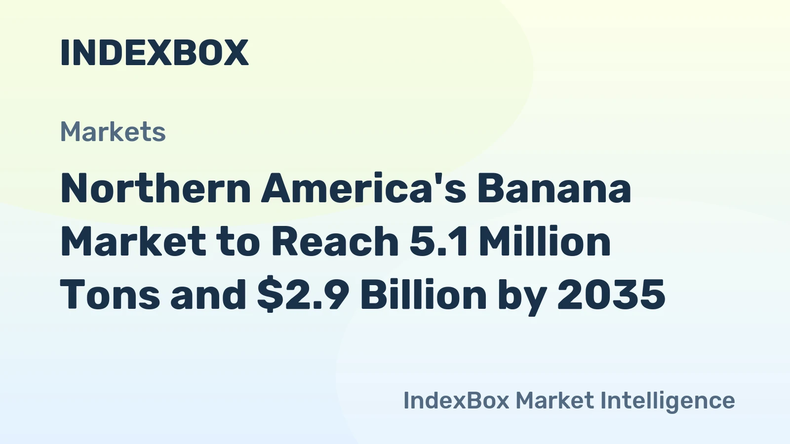 Northern America's Banana Market to Reach 5.1 Million Tons and $2.9 Billion by 2035