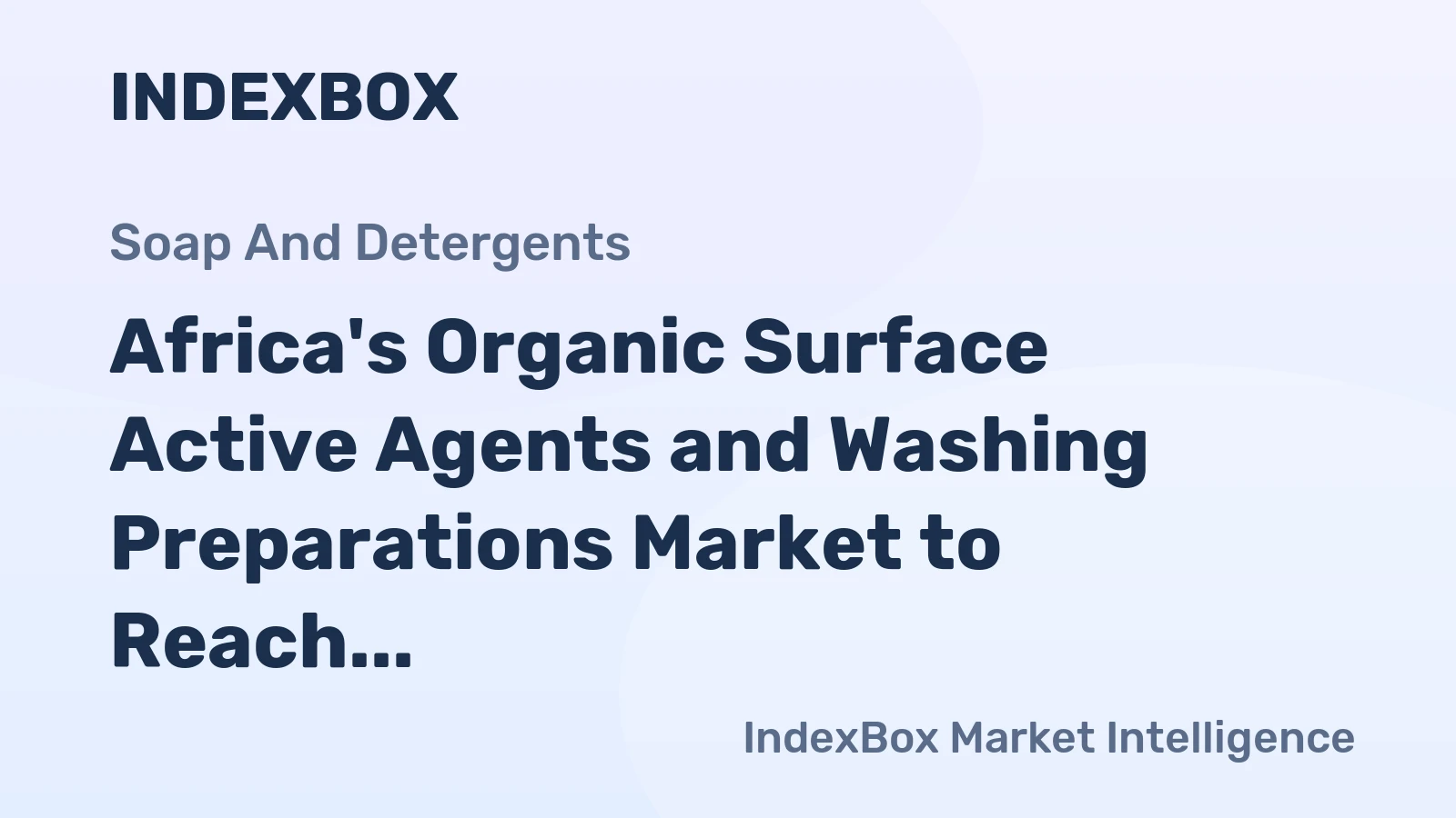 Africa's Organic Surface Active Agents and Washing Preparations Market to Reach 22M Tons and $30.1B by 2035