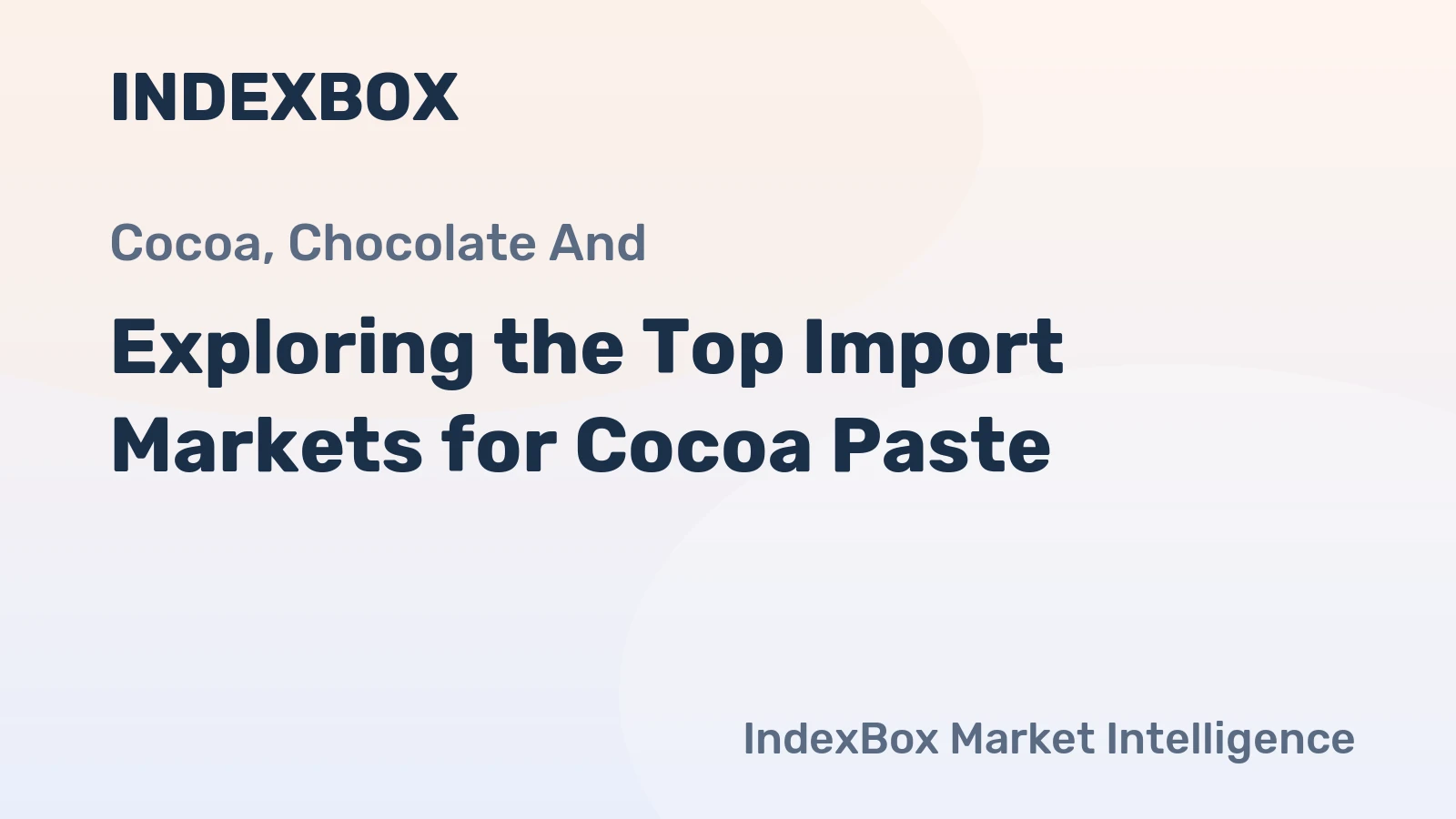 Exploring the Top Import Markets for Cocoa Paste