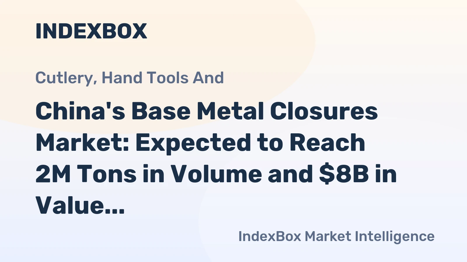 China's Base Metal Closures Market: Expected to Reach 2M Tons in Volume and $8B in Value by 2035