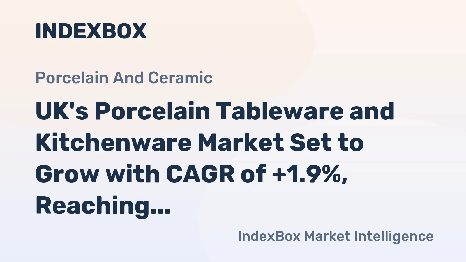 UK's Porcelain Tableware and Kitchenware Market Set to Grow with CAGR of +1.9%, Reaching $95M by 2035