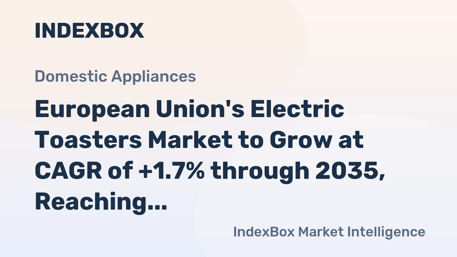 European Union's Electric Toasters Market to Grow at CAGR of +1.7% through 2035, Reaching 35M Units