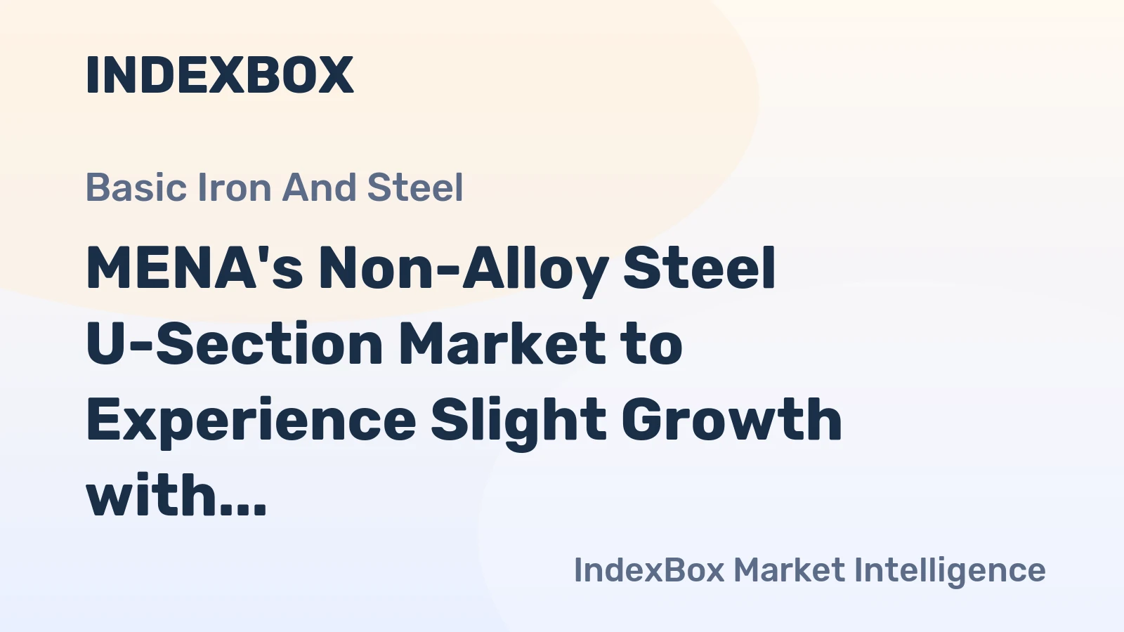 MENA's Non-Alloy Steel U-Section Market to Experience Slight Growth with CAGR of +1.7% from 2024 to 2035