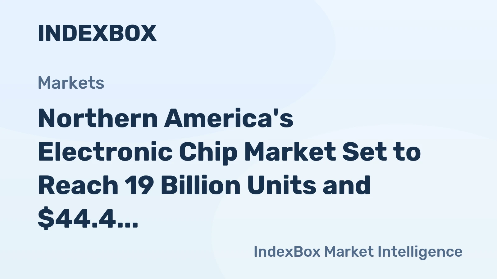 Northern America's Electronic Chip Market Set to Reach 19 Billion Units and $44.4 Billion in Value
