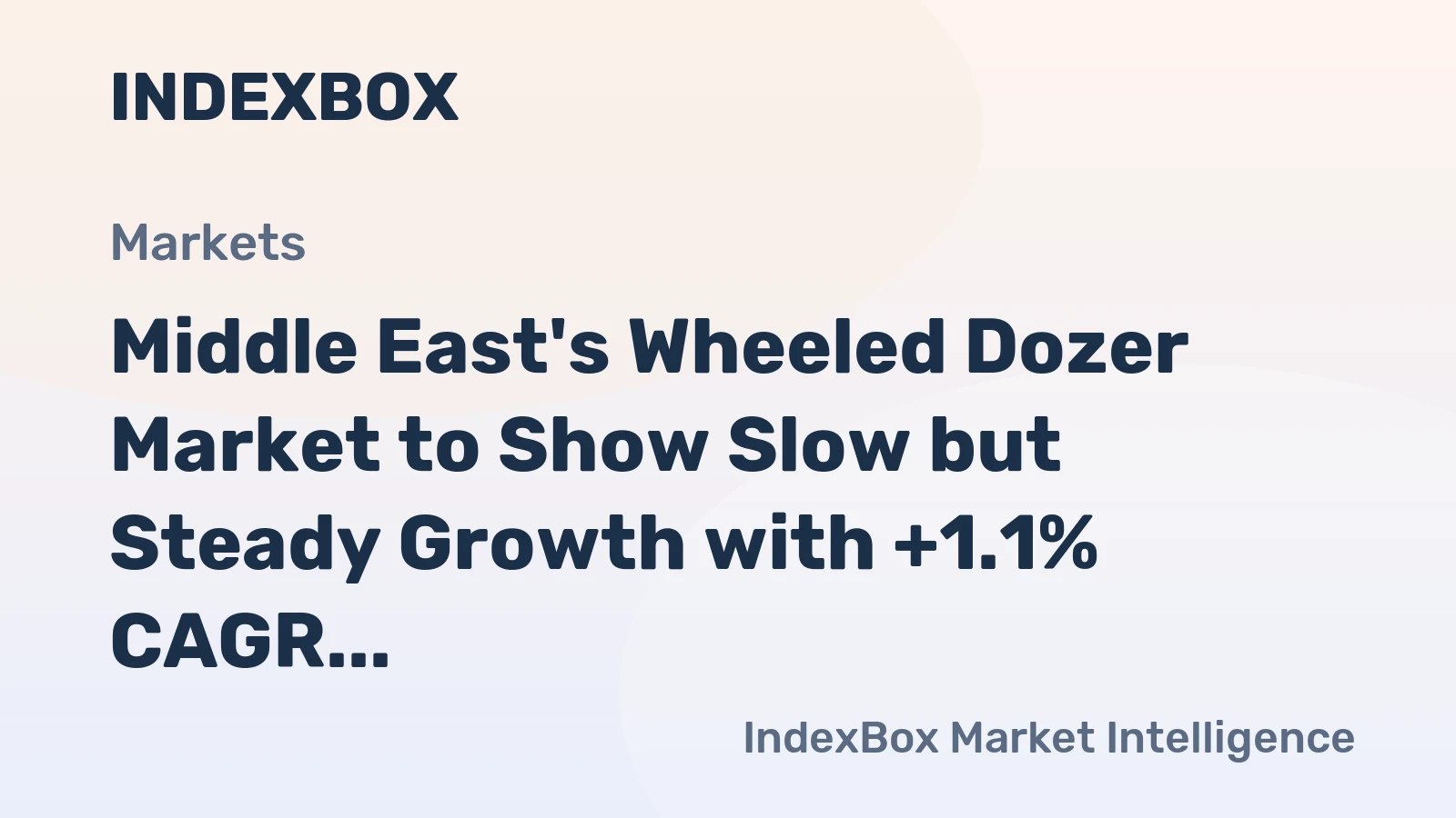 Middle East's Wheeled Dozer Market to Show Slow but Steady Growth with +1.1% CAGR