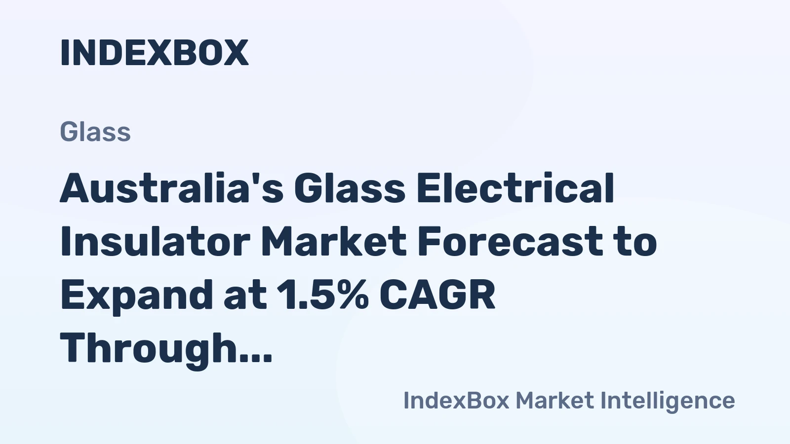 Australia's Glass Electrical Insulator Market Forecast to Expand at 1.5% CAGR Through 2035