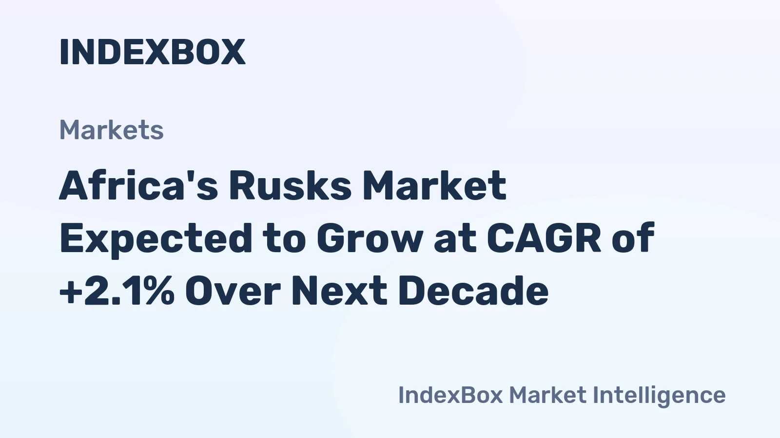 Africa's Rusks Market Expected to Grow at CAGR of +2.1% Over Next Decade