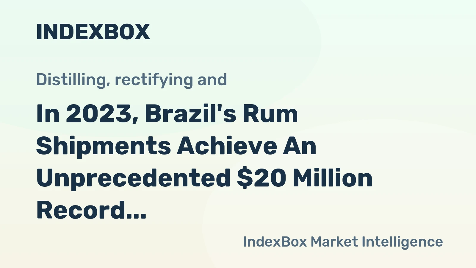In 2023, Brazil's Rum Shipments Achieve An Unprecedented $20 Million Record