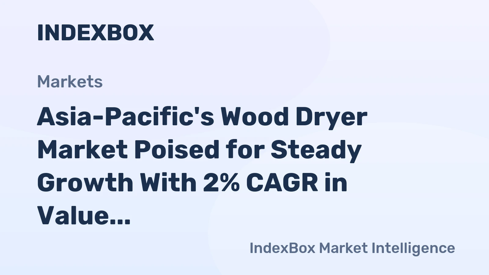 Asia-Pacific's Wood Dryer Market Poised for Steady Growth With 2% CAGR in Value Through 2035