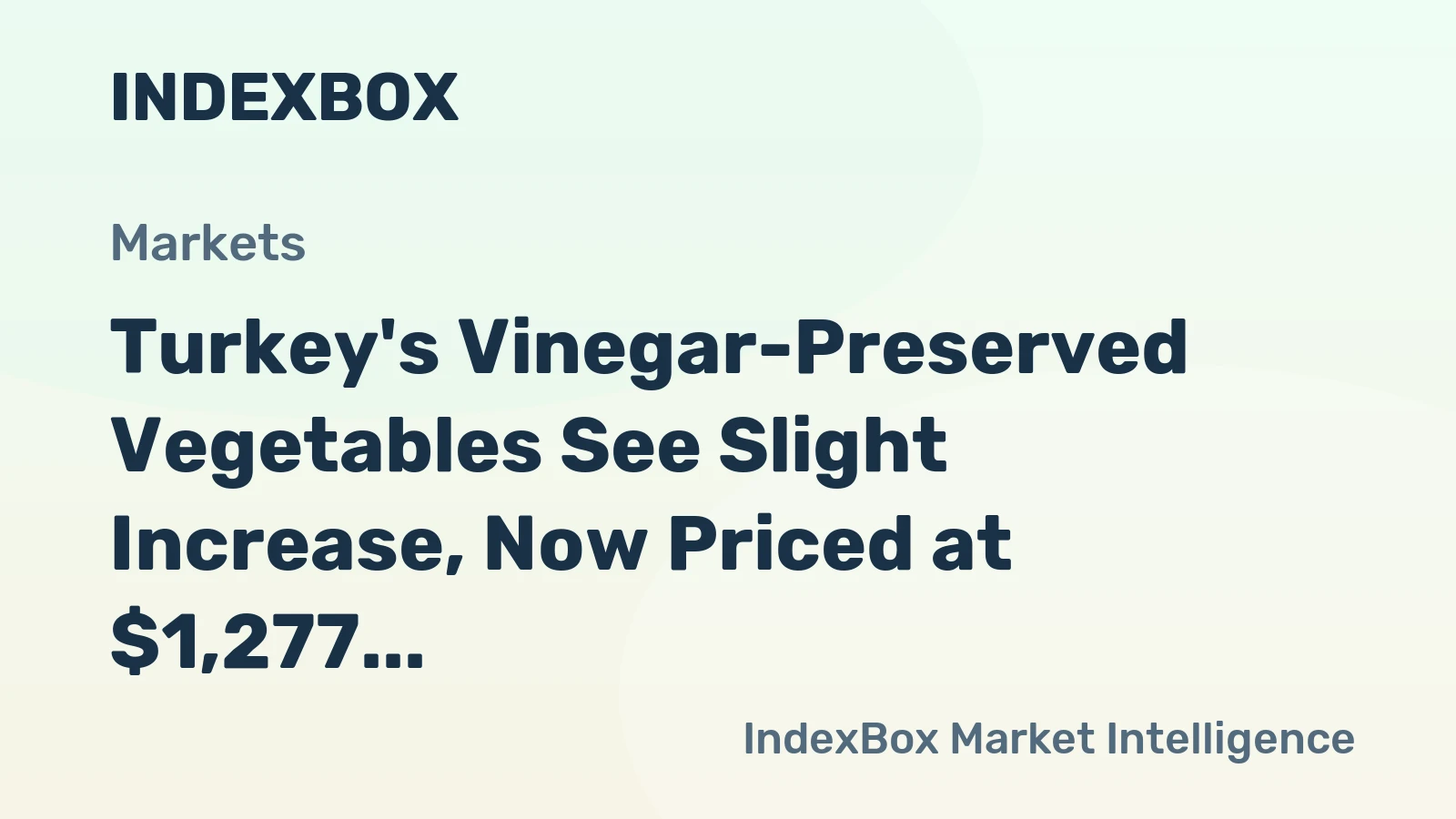 Turkey's Vinegar-Preserved Vegetables See Slight Increase, Now Priced at $1,277 per Ton