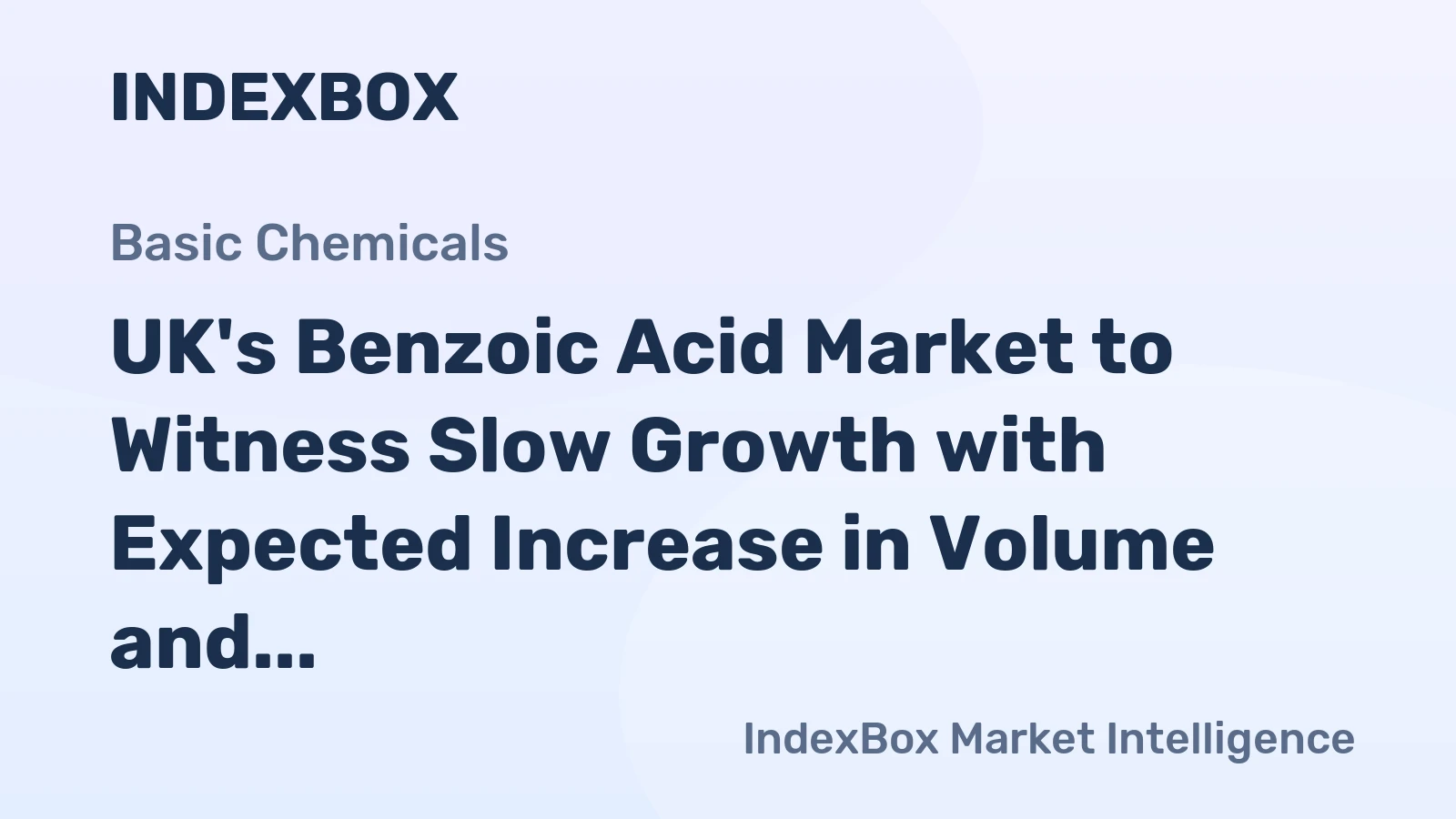 UK's Benzoic Acid Market to Witness Slow Growth with Expected Increase in Volume and Value