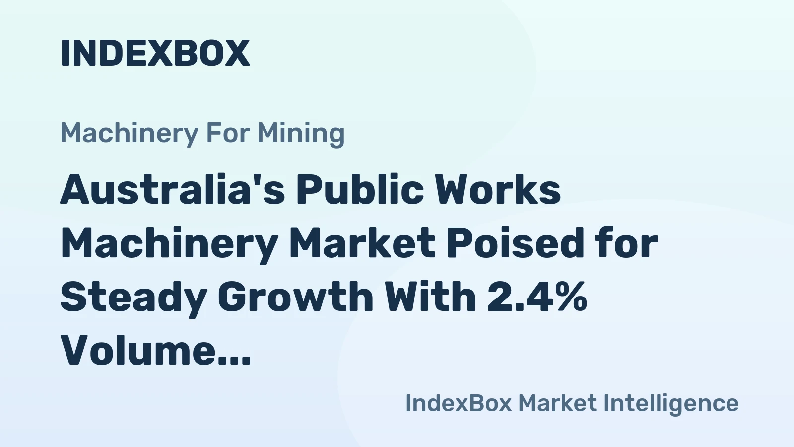 Australia's Public Works Machinery Market Poised for Steady Growth With 2.4% Volume CAGR Through 2035